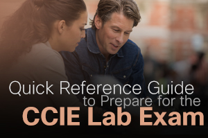 The Quick Reference Guide to Prepare for the CCIE Lab Exam