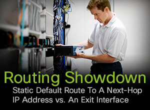 Routing Showdown: Static Default Route To A Next-Hop IP Address vs. An ...