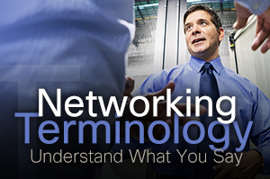 Networking Terminology – Understand What You Say