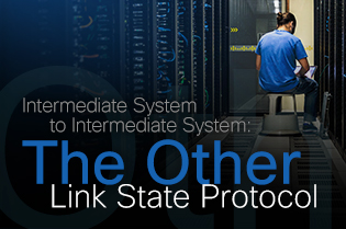 Intermediate System to Intermediate System: The Other Link State Protocol