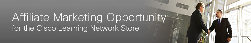 Affiliate Marketing Opportunity for the Cisco Learning Network Store